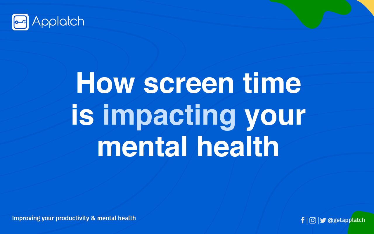 How Screen Time is Impacting your Mental Health. - ApplatchKids